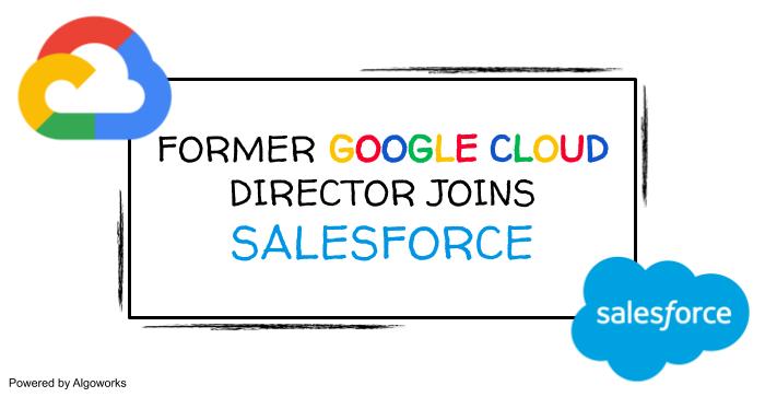 Ex Google Cloud ANZ Director Joins Salesforce- Algoworks