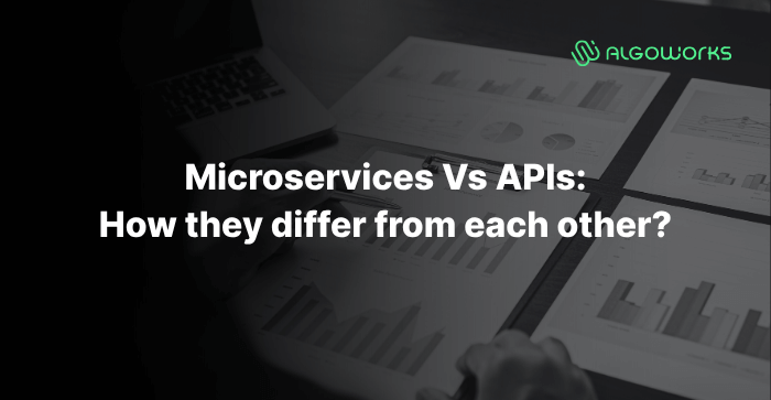 Microservices Vs APIs: How Do They Counter Each Other?