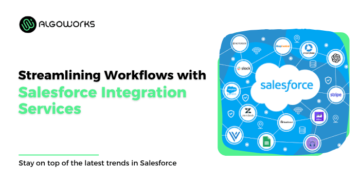 Streamlining Workflows with Salesforce Integration Services Streamlining Workflows with Salesforce Integration Services