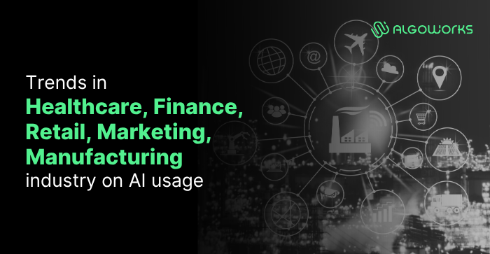 How AI is Reshaping Healthcare, Retail, Finance, Manufacturing & Marketing